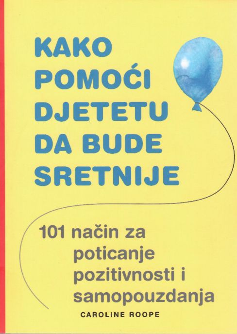 Kako pomoći djetetu da bude sretnije, Caroline Roope — Bazzar.hr